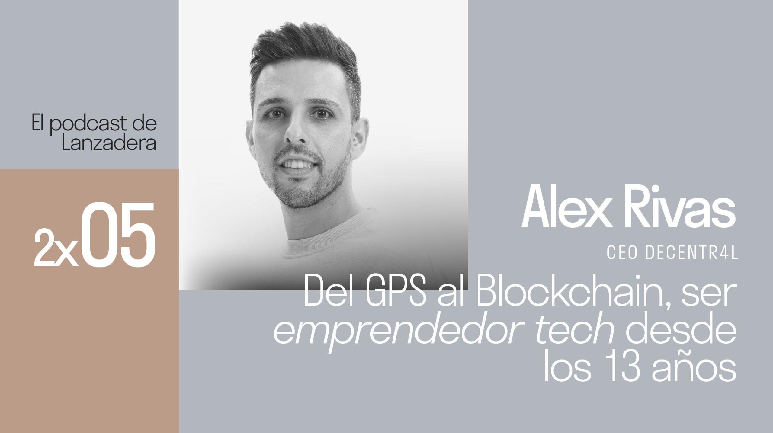 Álex Rivas, del GPS al Blockchain, ser emprendedor tech desde los 13 ...